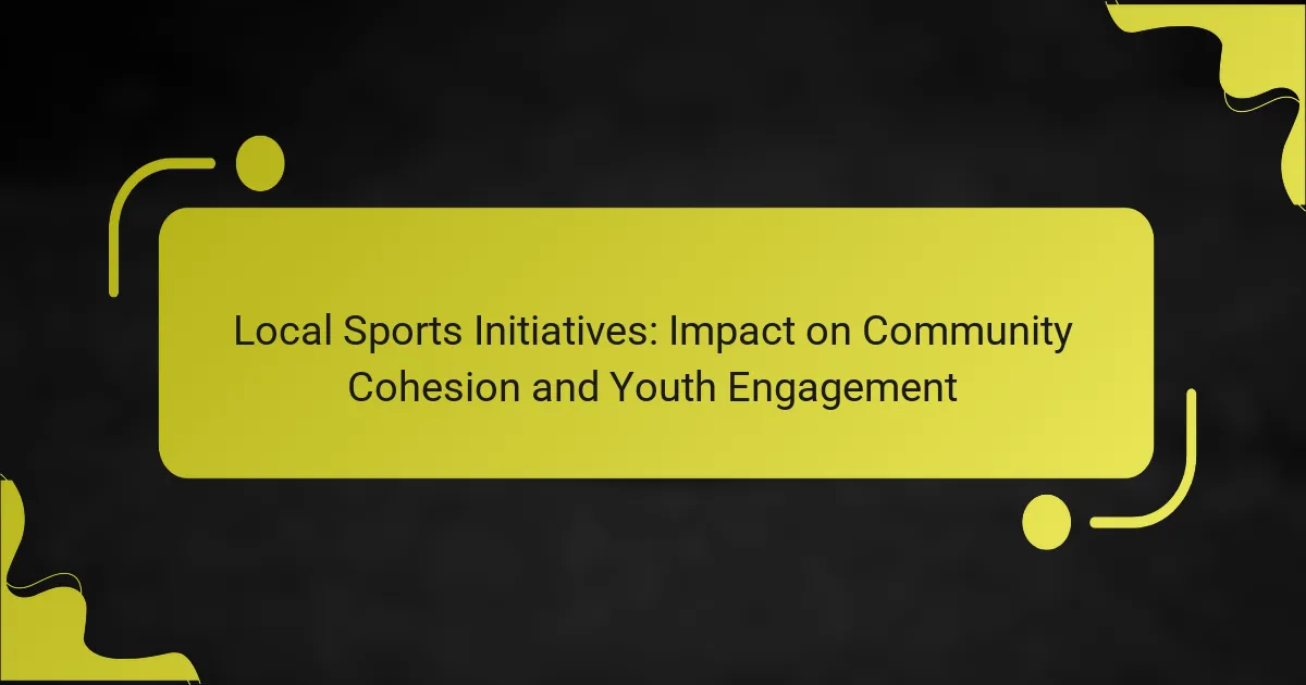Local Sports Initiatives: Boosting Community Cohesion & Youth Engagement